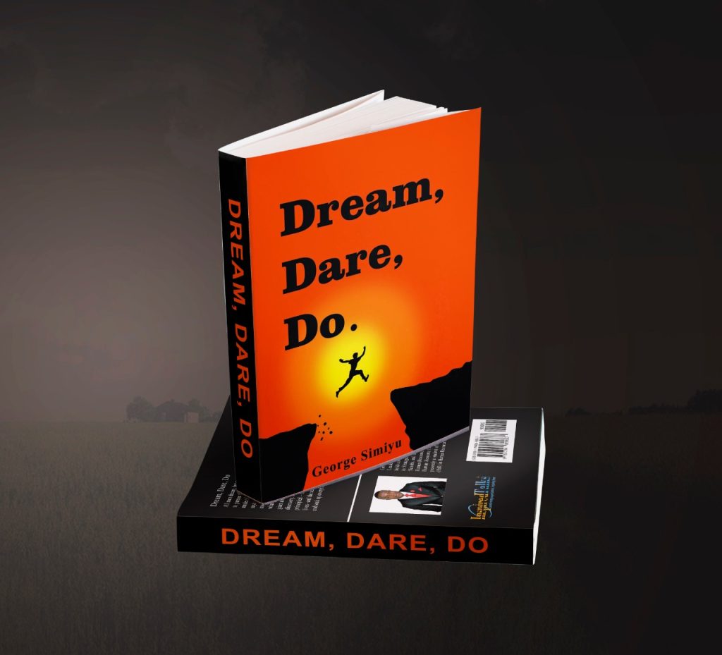 Dream, Dare, Do by George Simiyu – GEORGE SIMIYU